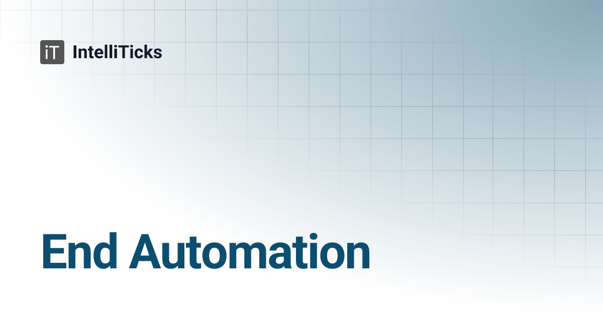 End Automation | IntelliTicks