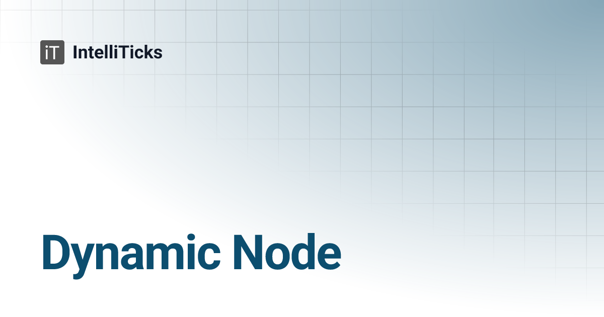 Dynamic Node | IntelliTicks