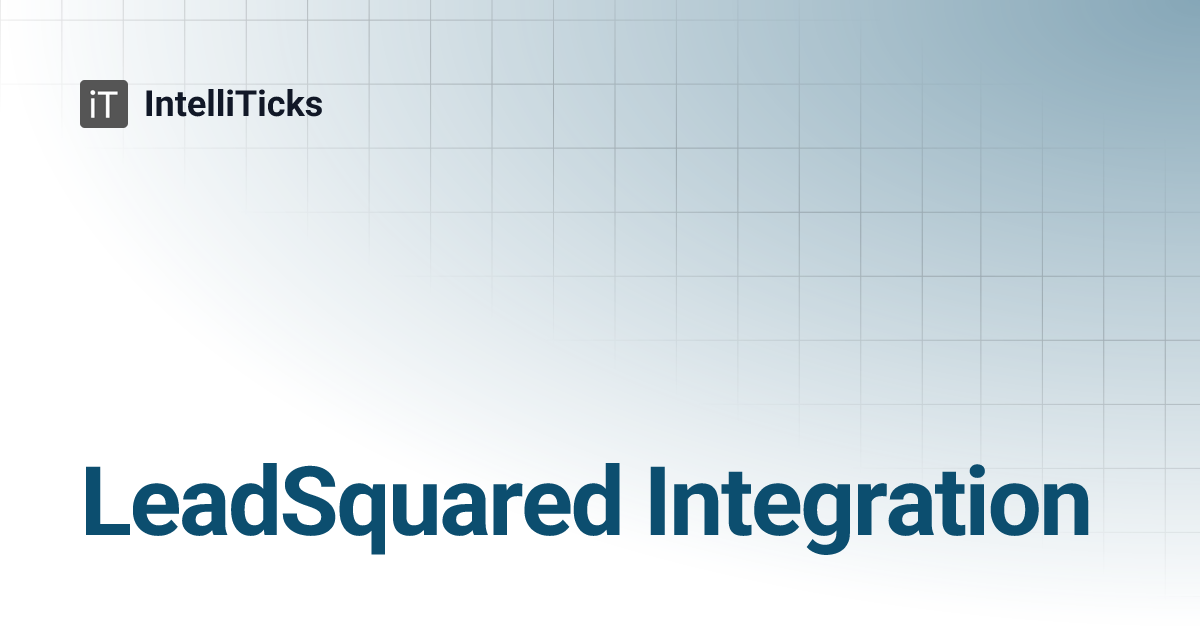 LeadSquared Integration | IntelliTicks