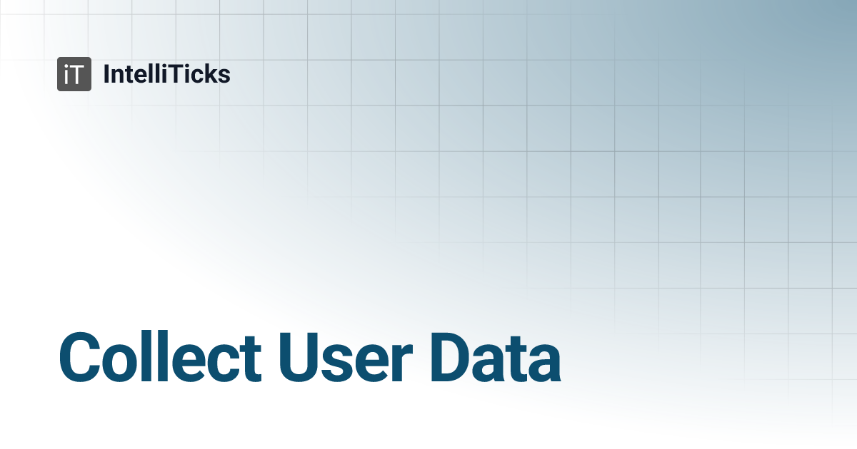 Collect User Data | IntelliTicks